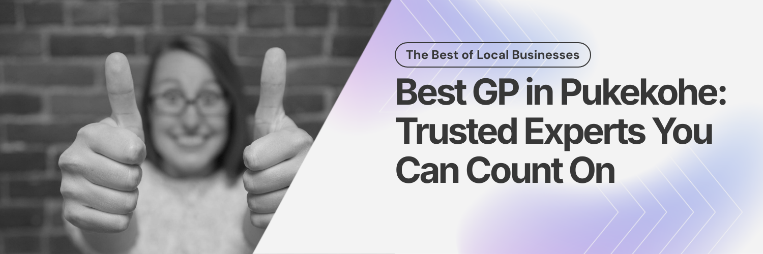 The 3 Best GPs in Pukekohe | Trusted Choices