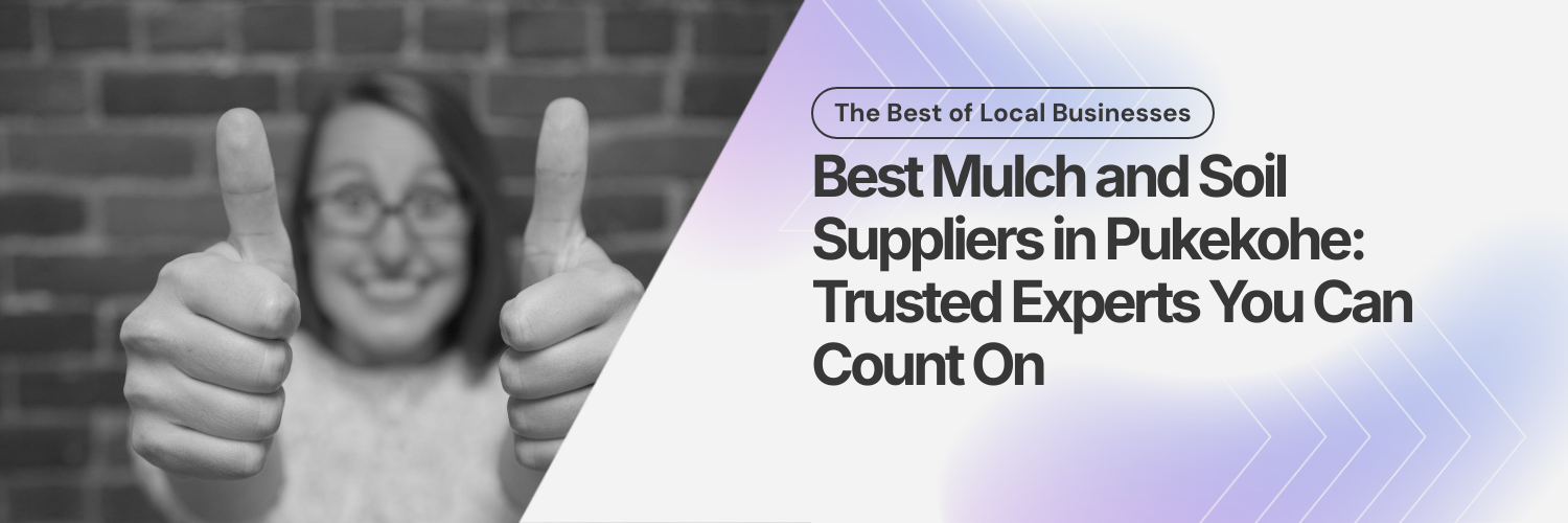 Best Mulch and Soil Suppliers in Pukekohe | Top in Town