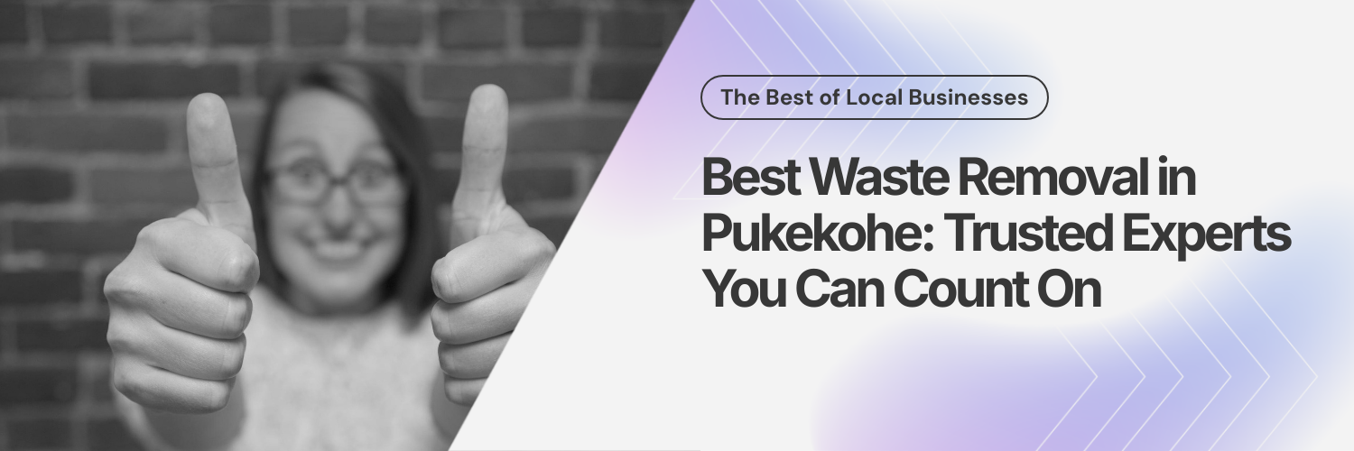 The 3 Best Waste Removal in Pukekohe | Trusted Choices